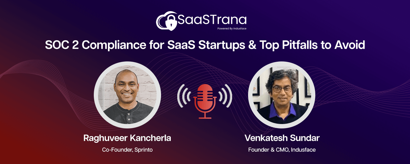 SOC 2 Compliance for SaaS Startups & Top Pitfalls to Avoid | Indusface Blog SOC 2 Compliance for SaaS Startups & Top Pitfalls to Avoid | Indusface Blog